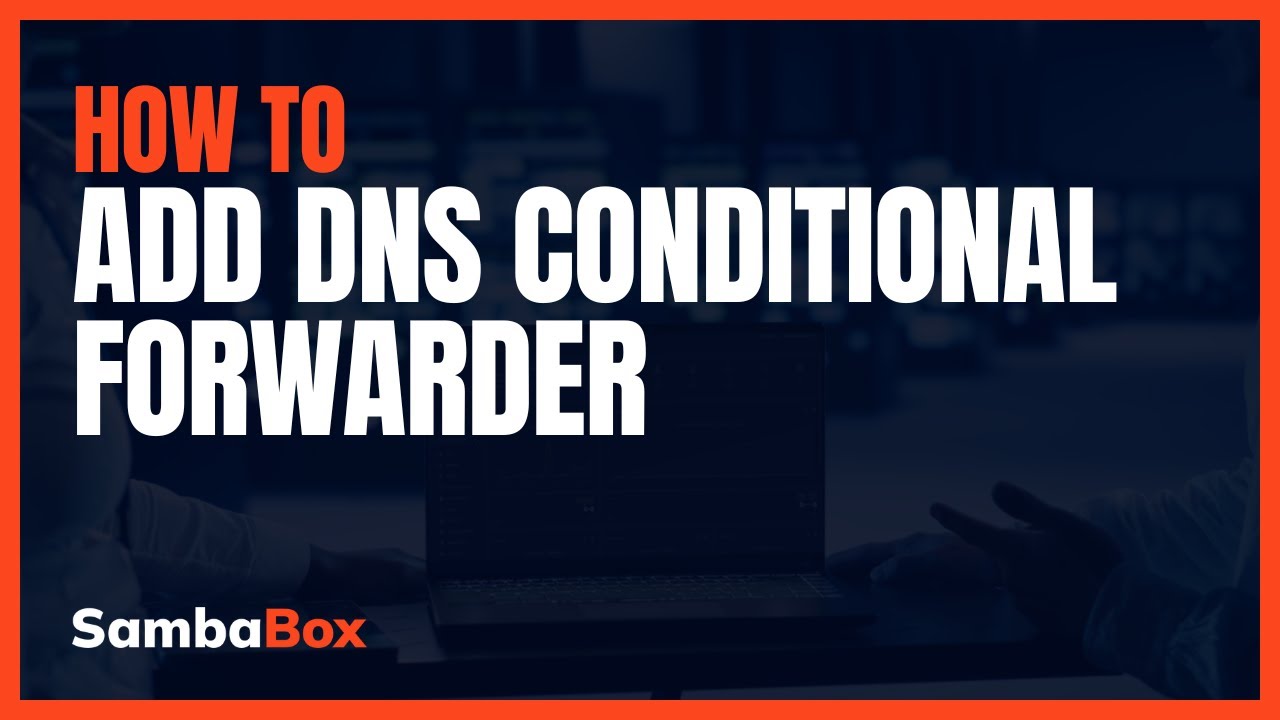 How to Add DNS Conditional Forwarder | SambaBox - YouTube