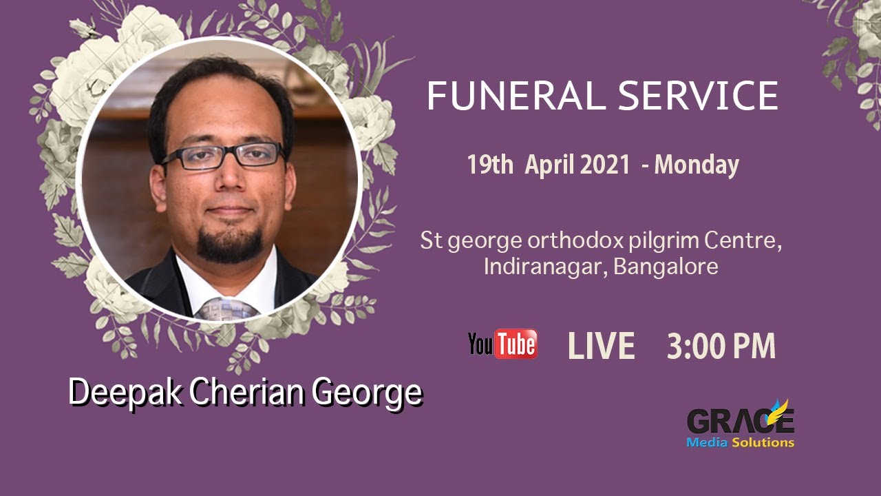 Funeral Service - Deepak Cherian George - 19th April 2021 - 3 PM - YouTube