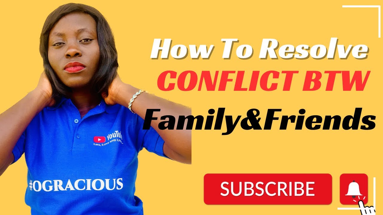 How to Resolve Conflict Between Family & Friends | Conflict Resolution ...