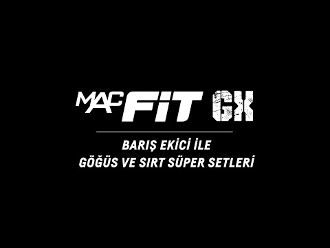 MACFit GX | Barış Ekici ile Göğüs ve Sırt Süper Setleri