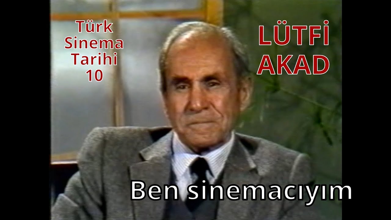 10) "Lütfi Akad" Türk Sinema Tarihi 10. Bölüm - YouTube