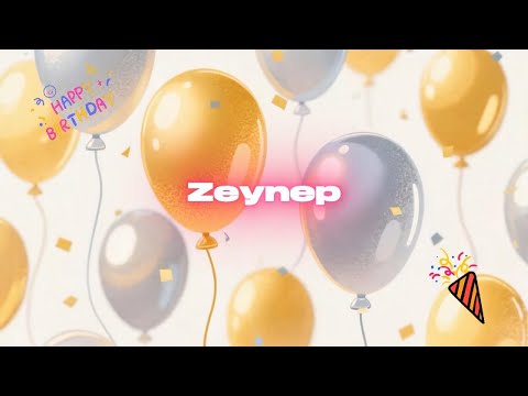 İyi ki doğdun ZEYNEP - İsme Özel Doğum Günü Şarkısı