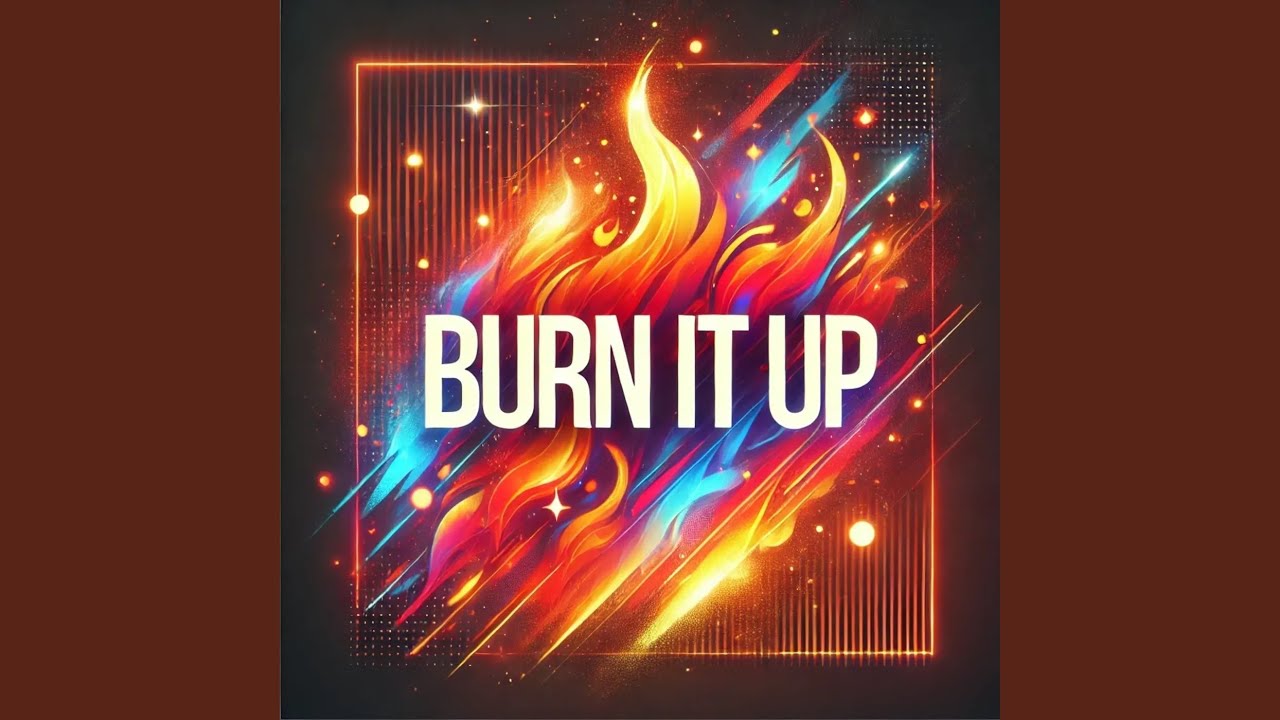 Burn It Up - YouTube