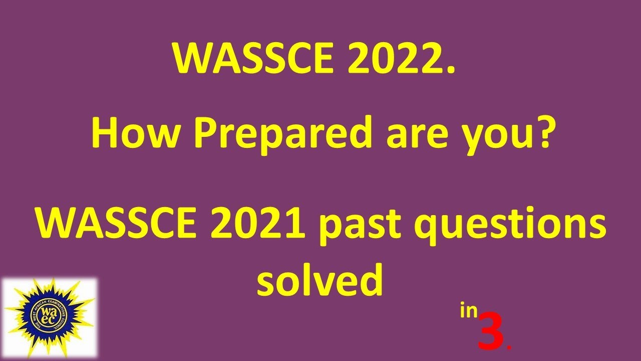 Question 1. Elective Mathematics WASSCE 2021 Past Question Paper 1 Solved. How Prepared Are you ...