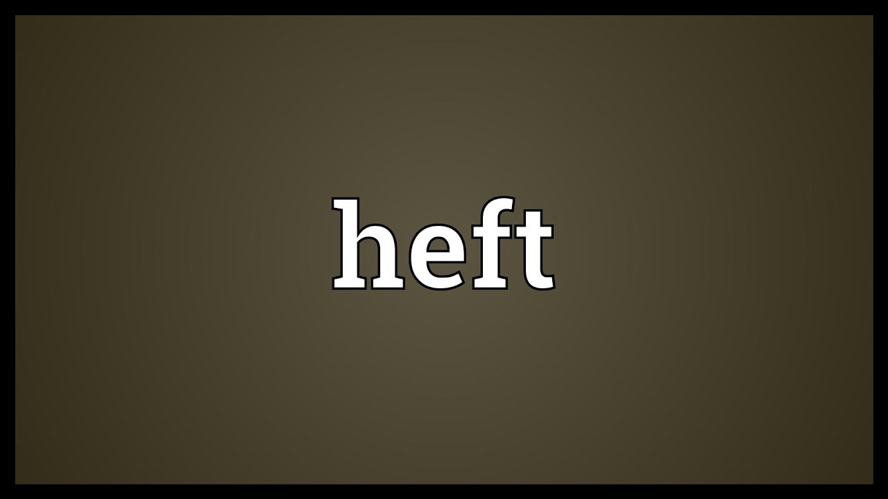 Heft Meaning - YouTube