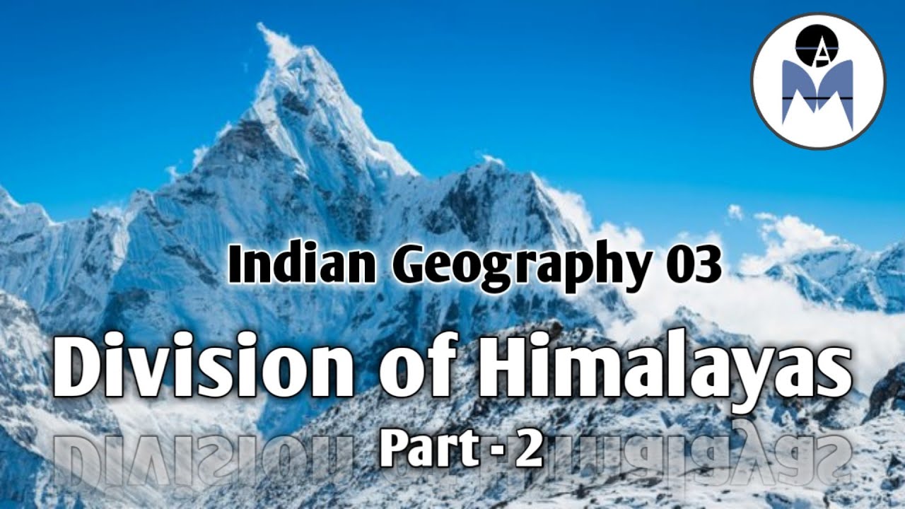 Division of Himalayas | Part-2 | Middle Himalayas | Shiwalik ...