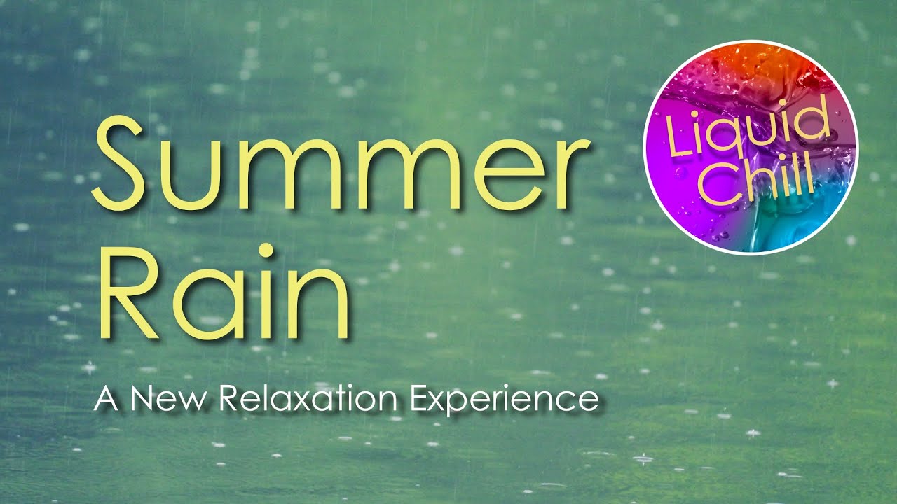 Summer Rain - A New Relaxation Experience - YouTube