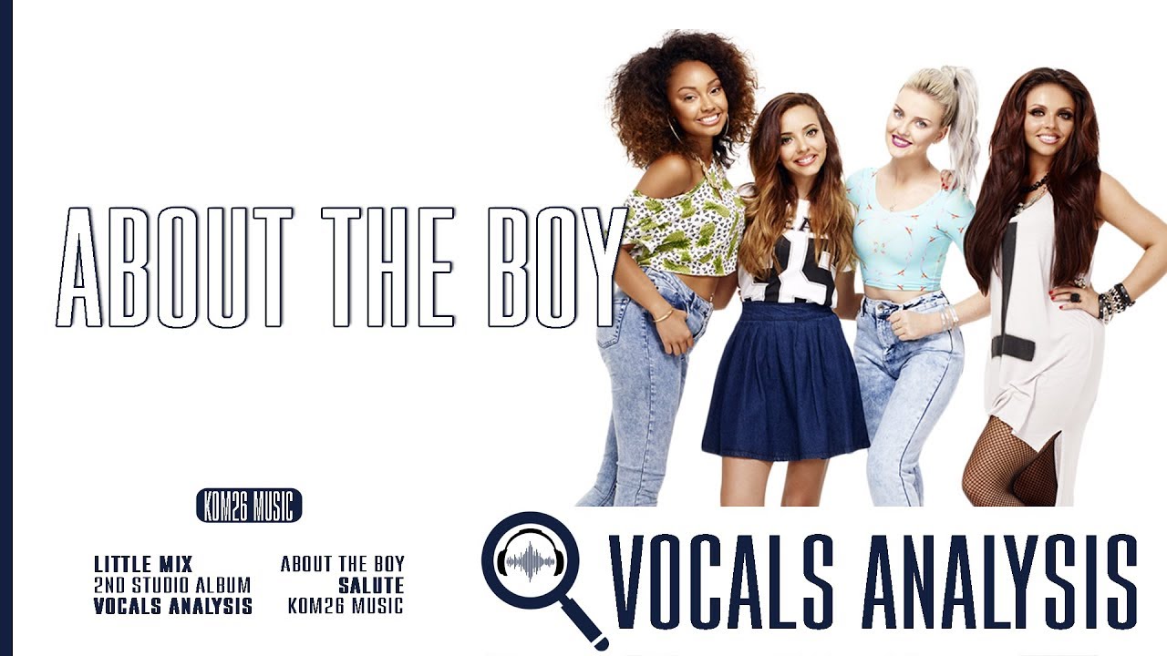 Little Mix ~ About the Boy ~ Vocals Analysis - YouTube