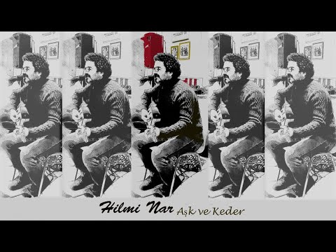 Hilmi Nar - Aşk ve Keder (Official Video)