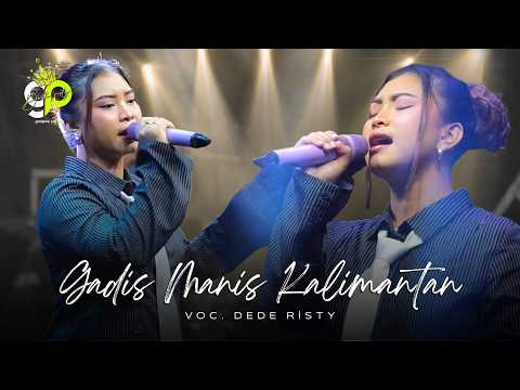 GADIS MANIS KALIMANTAN VOC. DEDE RISTY | LIVE MUSIC GANJENE PANTURA