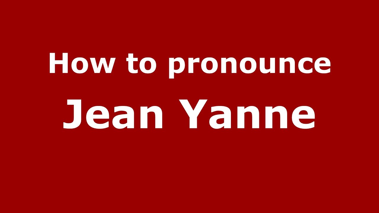 How To Pronounce Jean Yanne French France PronounceNames YouTube how-to-pronounce-jean-yanne-french-france-pronouncenames-youtube