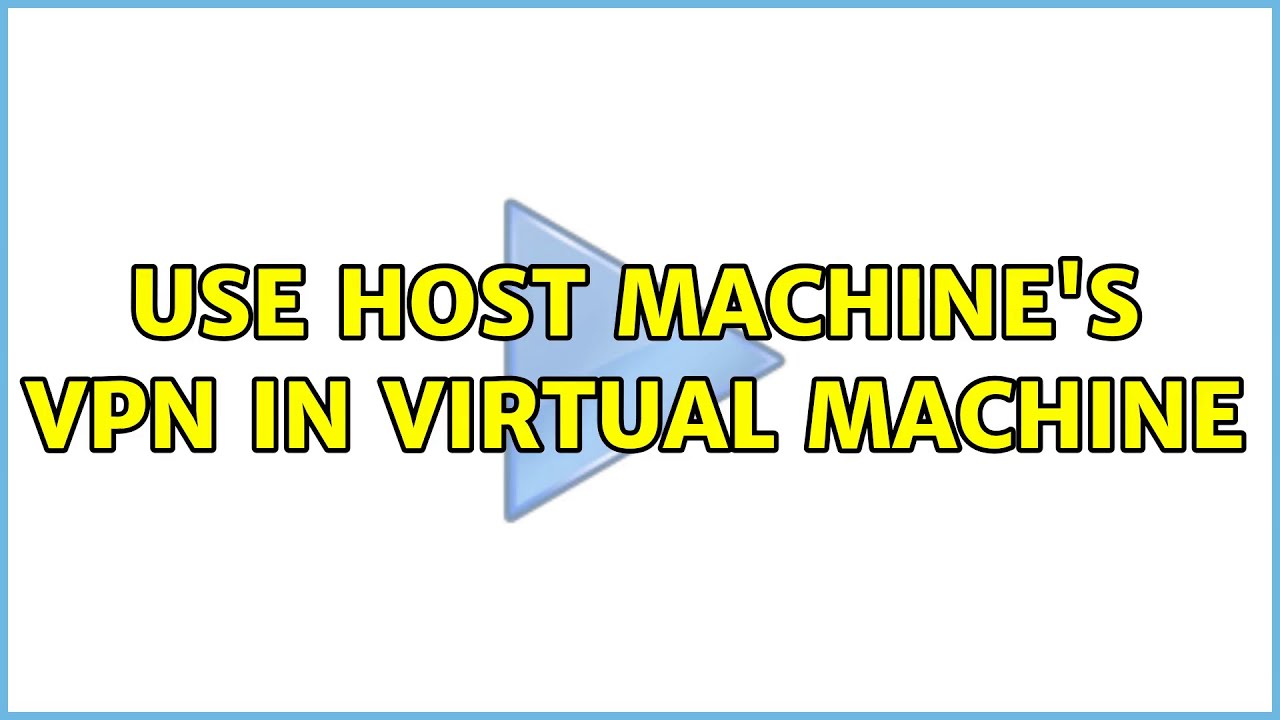 Use Host Machine's VPN in Virtual Machine - YouTube