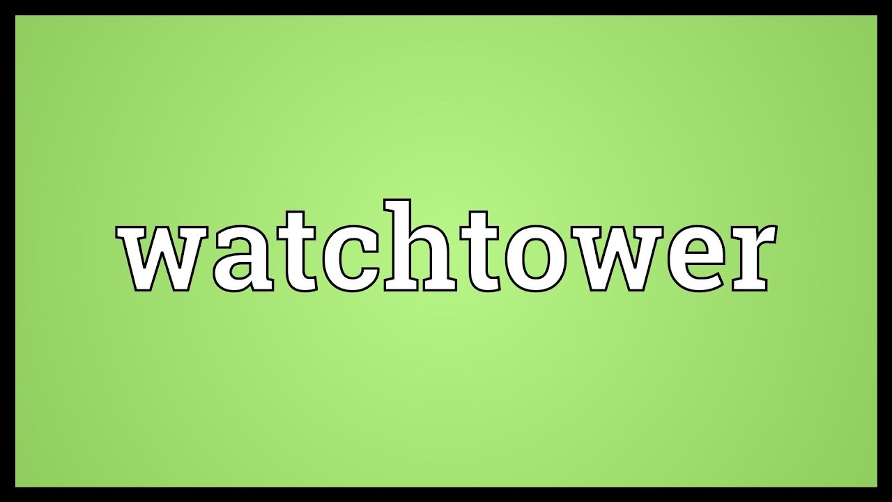 Watchtower Meaning - YouTube