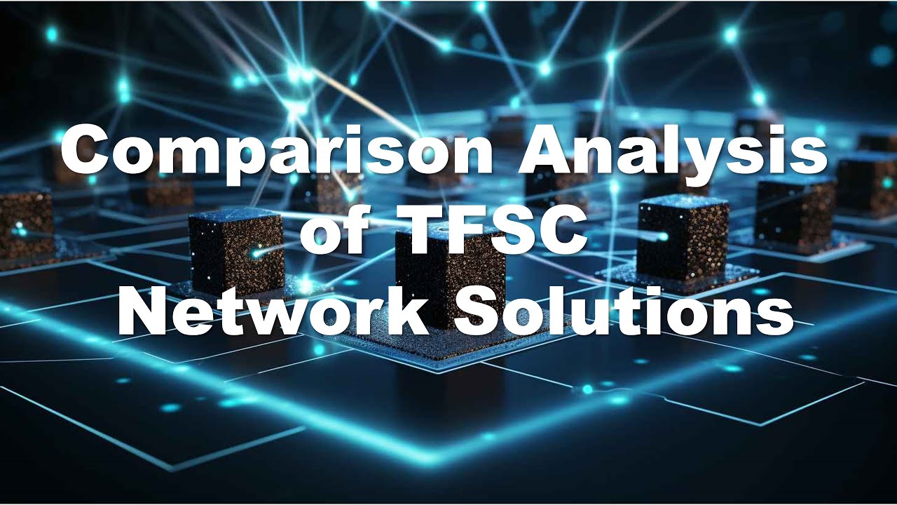 Comparison Analysis of TFSC Network Solutions 1 - YouTube