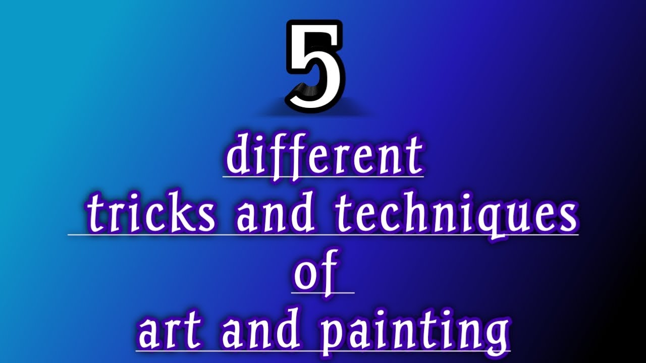 5 different types of tricks and techniques for art and painting ...