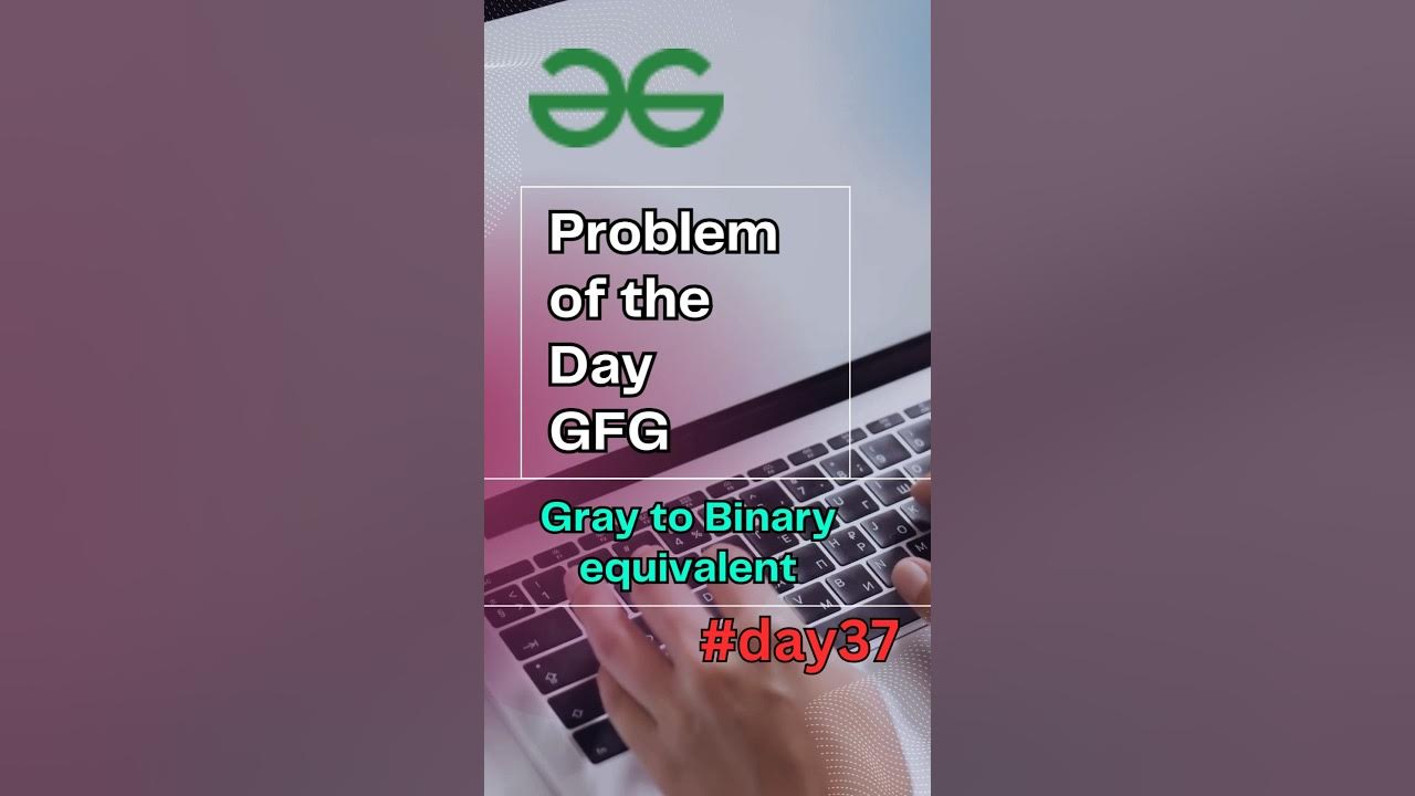 Gray to Binary equivalent || POTD🔥 || GFG || #coding#programming #gfgpotd #python #c++ #day37 ...
