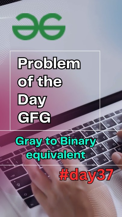 Gray to Binary equivalent || POTD🔥 || GFG || #coding#programming # ...