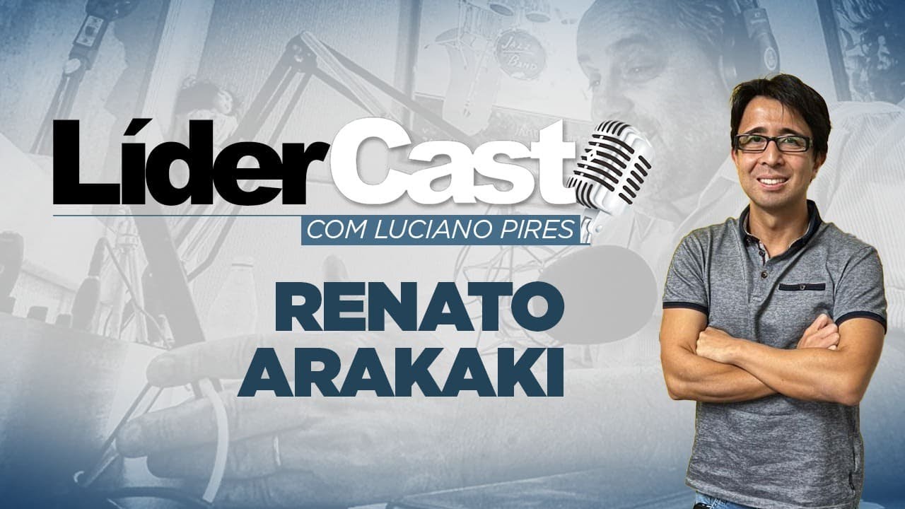 LíderCast 296 - Renato Arakaki - YouTube