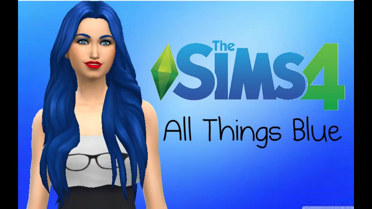 The Sims 4 CAS:All Things Blue - YouTube