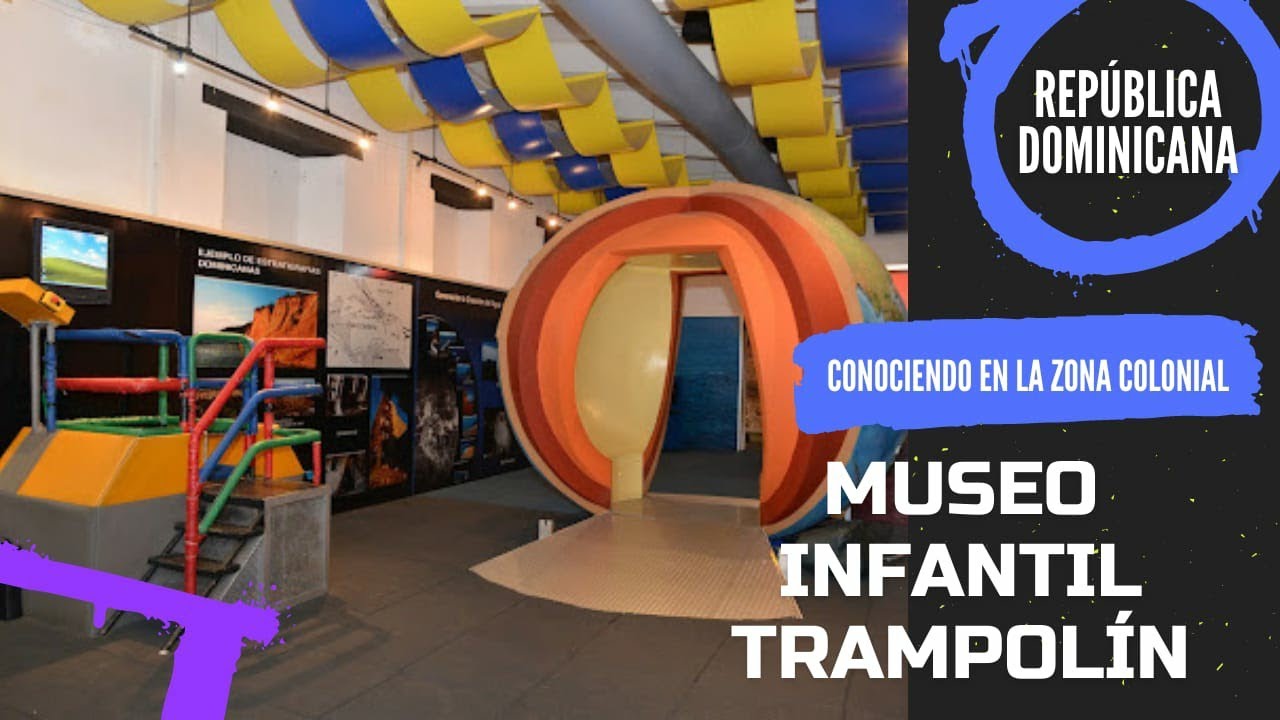 MUSEO INFANTIL TRAMPOLÍN | ZONA COLONIAL | REPÚBLICA DOMINICANA - YouTube