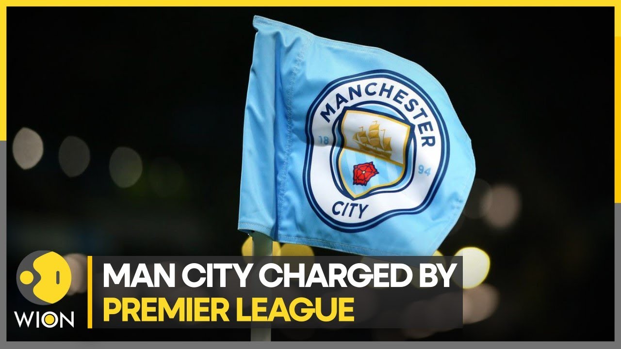 Man City charged by Premier League for numerous alleged breaches of ...