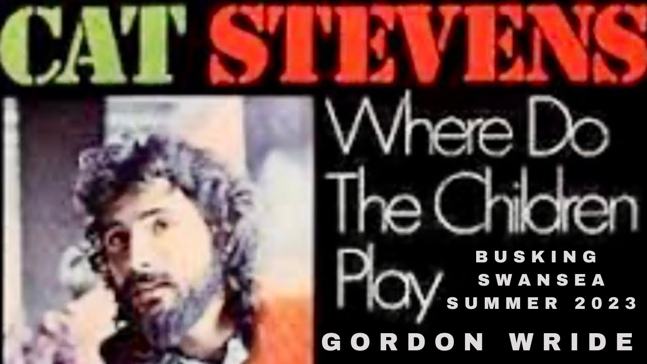 Cat Stevens - Where Do The Children Play (Busking Swansea Marina) cover ...