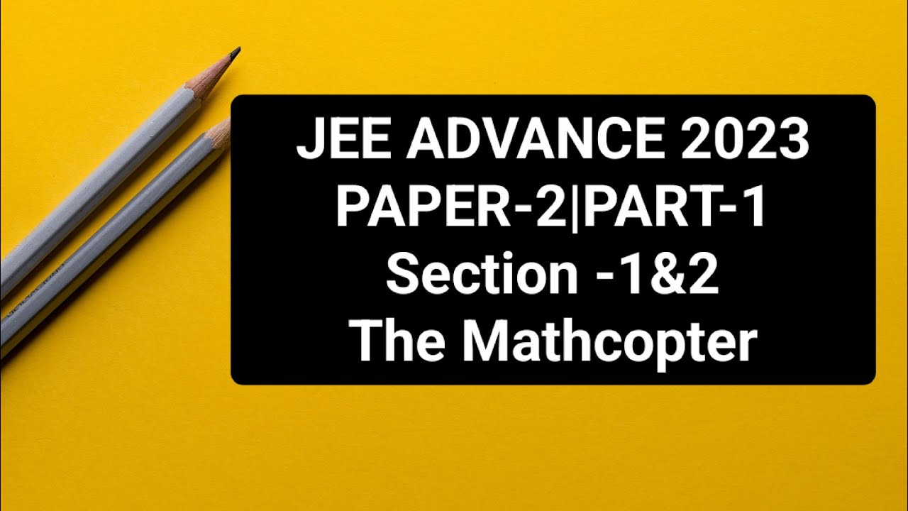 JEE ADVANCE 2023 PAPER-2 PART-1#pyqs #pyqs #jee - YouTube