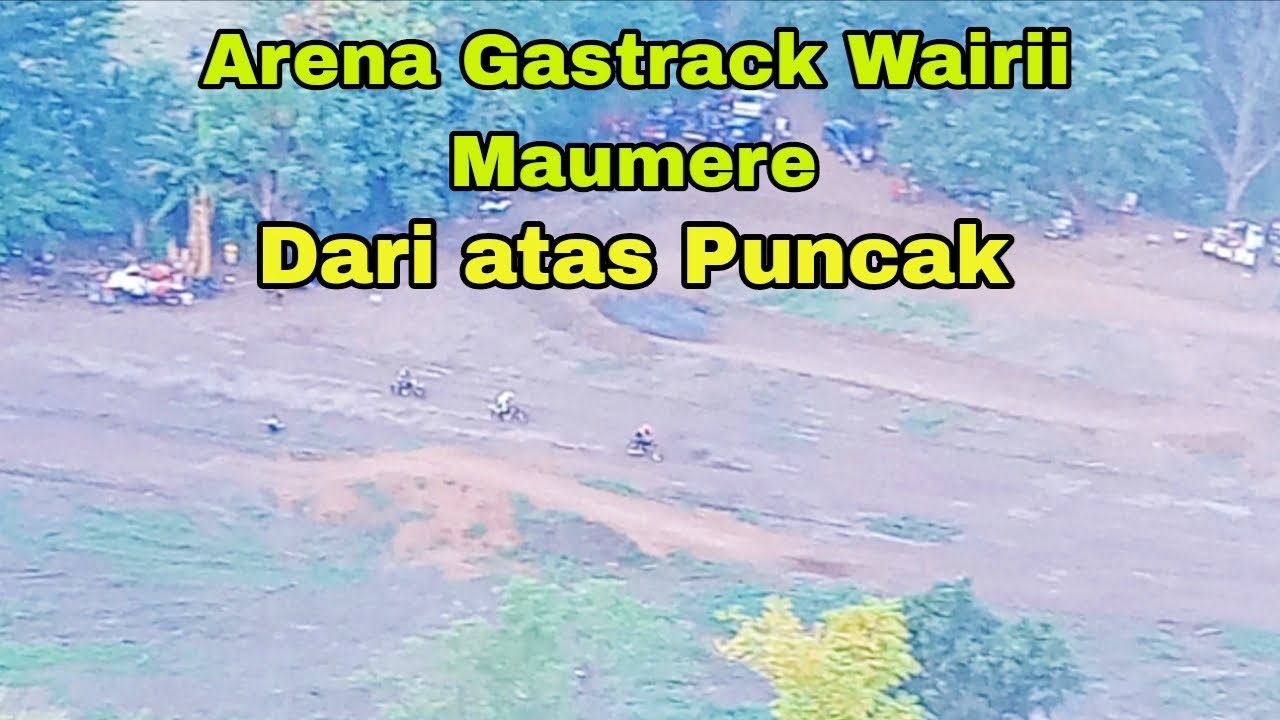 Penampakan Arena Gastrack Wairii Maumere dari atas gunung - YouTube