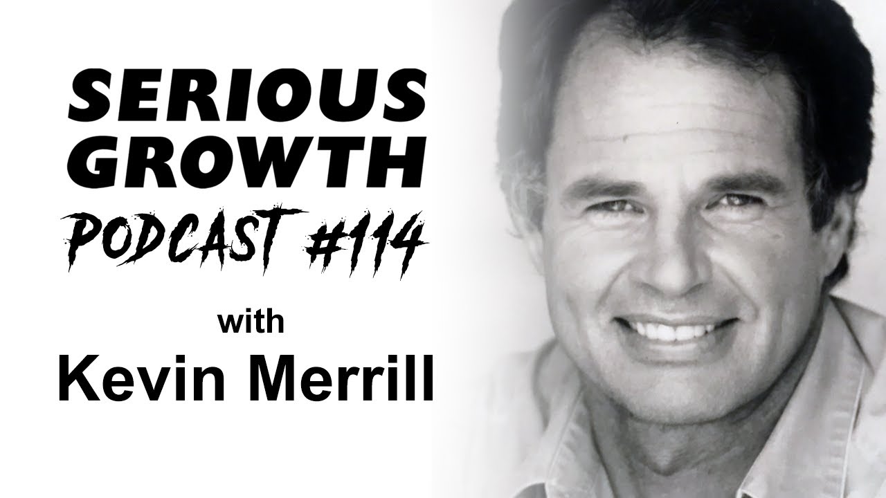 Serious Growth Podcast #114 - Kevin Merrill - YouTube