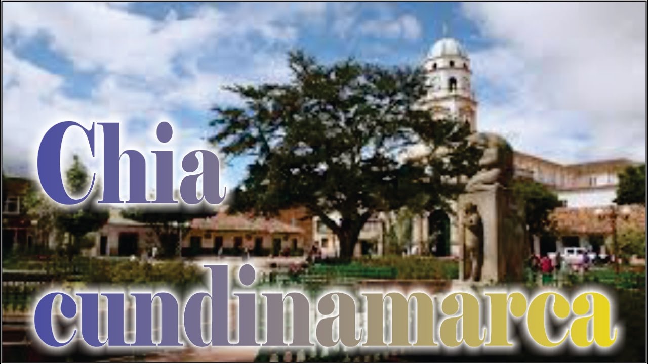 CHIA CUNDINAMARCA visita al centro recorrido por este municipio de ...