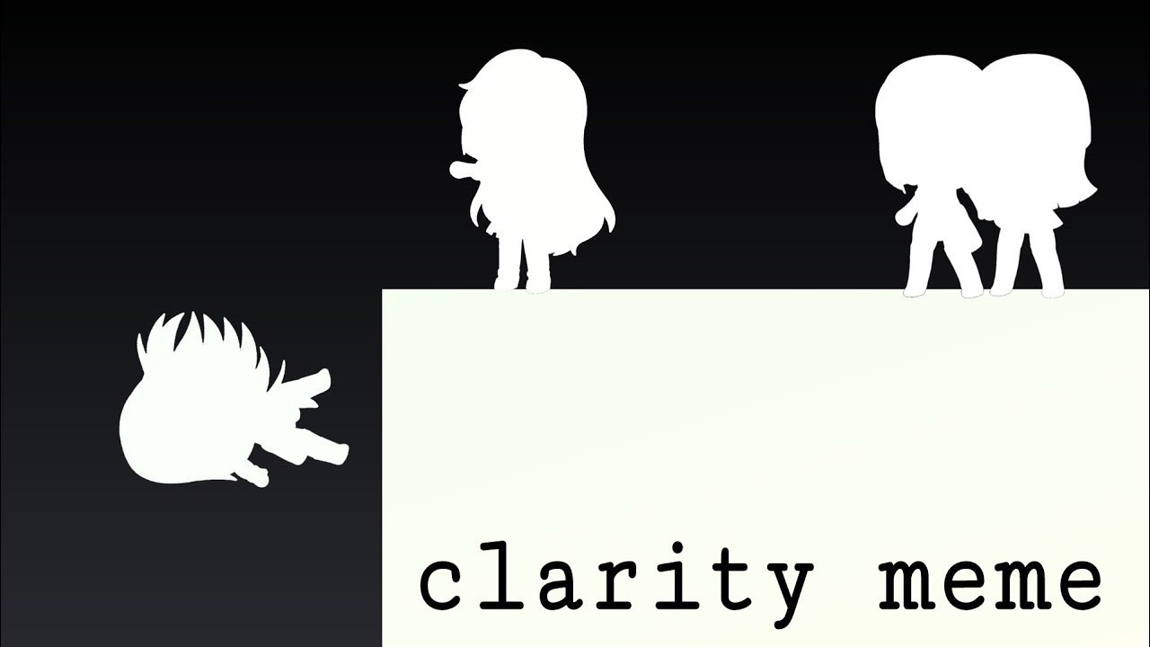 Clarity meme/ first video - YouTube
