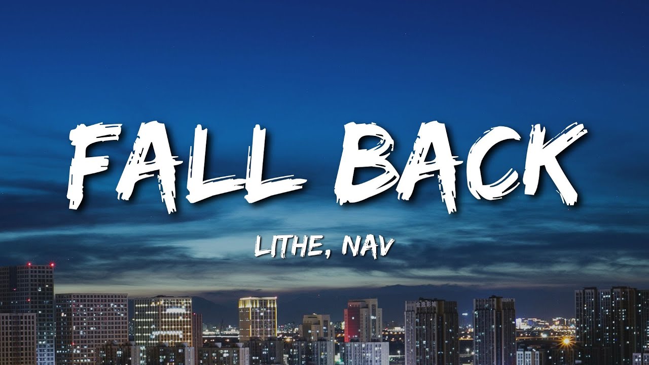Lithe - Fall Back (Lyrics) ft. NAV - YouTube