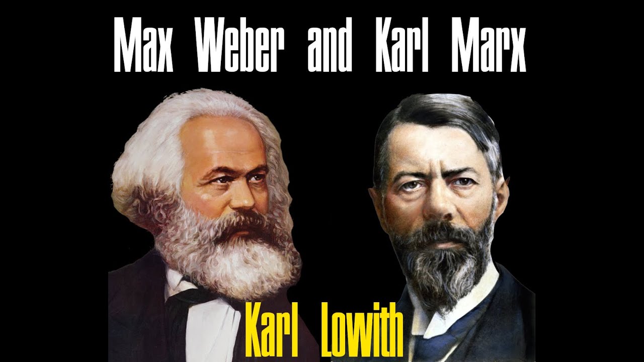 Max Weber and Karl Marx Karl Lowith - YouTube