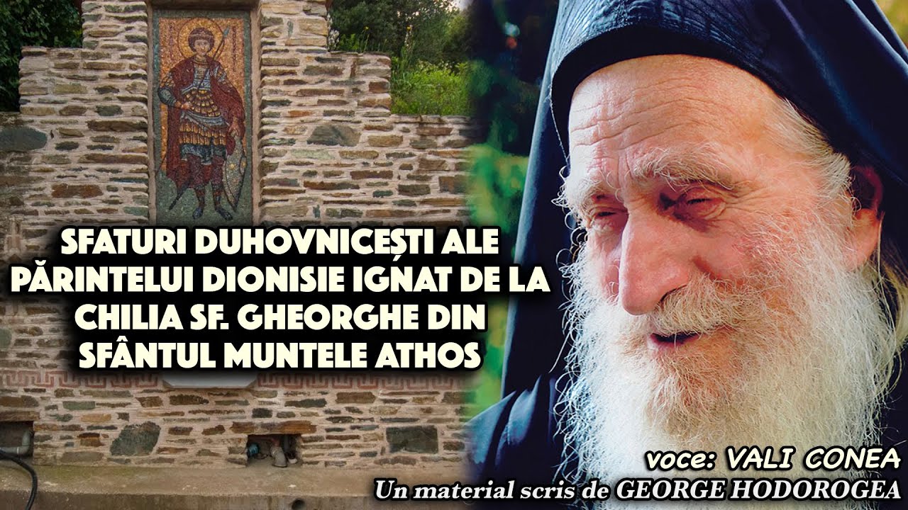 Sfaturi duhovnicesti ale Parintelui Dionisie Ignat de la chilia Sf ...