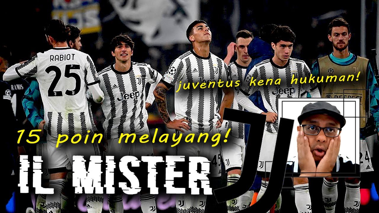 IL MISTER | JUVENTUS MINUS 15 POIN‼️ AUTO PAPAN TENGAH KLASEMEN😱 - YouTube
