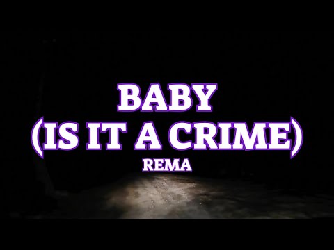 Rema - Baby (Is it a Crime) (Lyrics) - YouTube