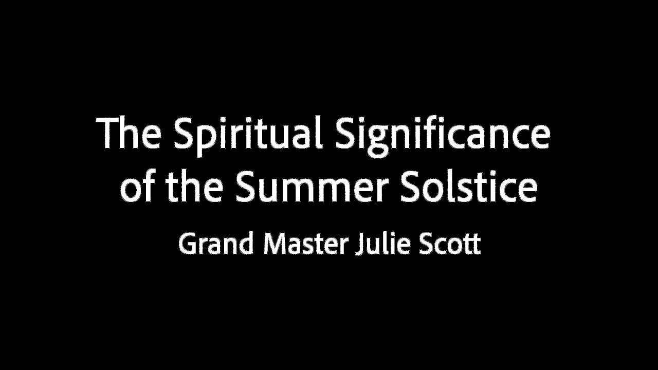 The Spiritual Significance of the Summer Solstice - Grand Master Julie ...