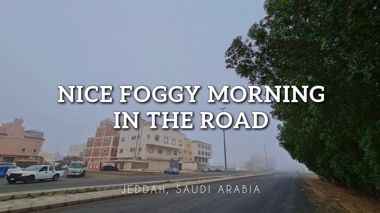 Morning Super Fog In Jeddah, Saudi Arabia - YouTube