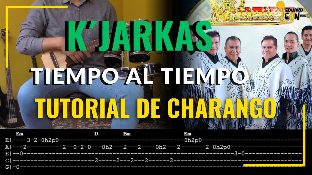 LOS KJARKAS - TIEMPO AL TIEMPO | TUTORIAL DE CHARANGO | TAB Y ACORDES ...