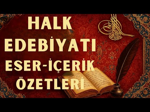 HALK EDEBİYATI ESER ÖZETLERİ-Edebiyat Eser İçerik I FULL TEKRAR I