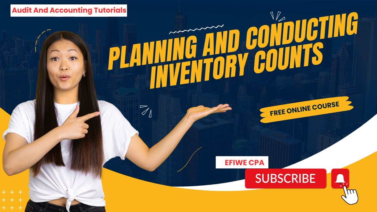 HOW TO PLAN AND CONDUCT AN INVENTORY COUNT WHEN AUDITING INVENTORY ...