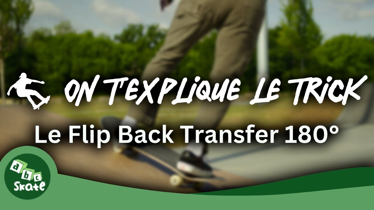 ON T'EXPLIQUE LE TRICK : Le Flip Back Transfer 180° - YouTube
