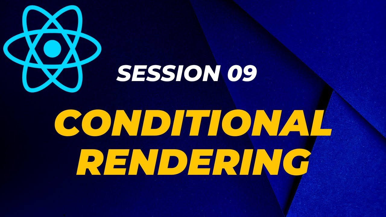 Session 09 - Conditional Rendering - YouTube
