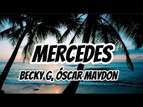 Becky G - MERCEDES ft. Oscar Maydon ( letras/ lyrics) - YouTube