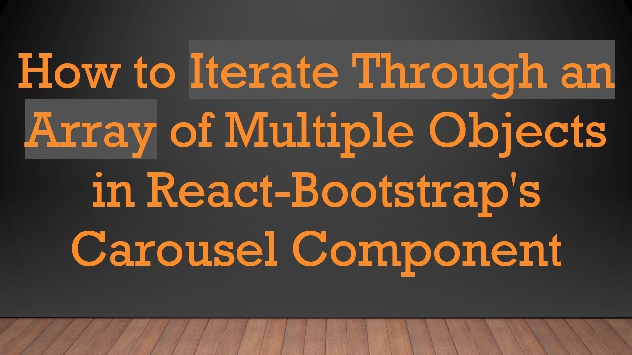 How to Iterate Through an Array of Multiple Objects in React-Bootstrap's Carousel Component ...