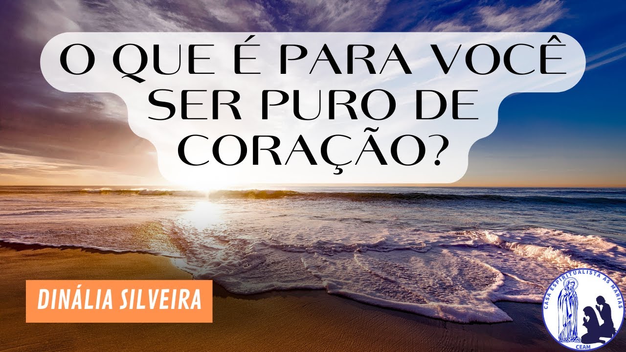 O que é para você ser puro de coração? - YouTube