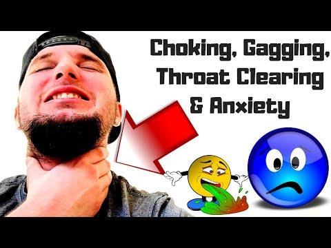 Choking Sensation, Gagging & Throat Clearing From Anxiety!