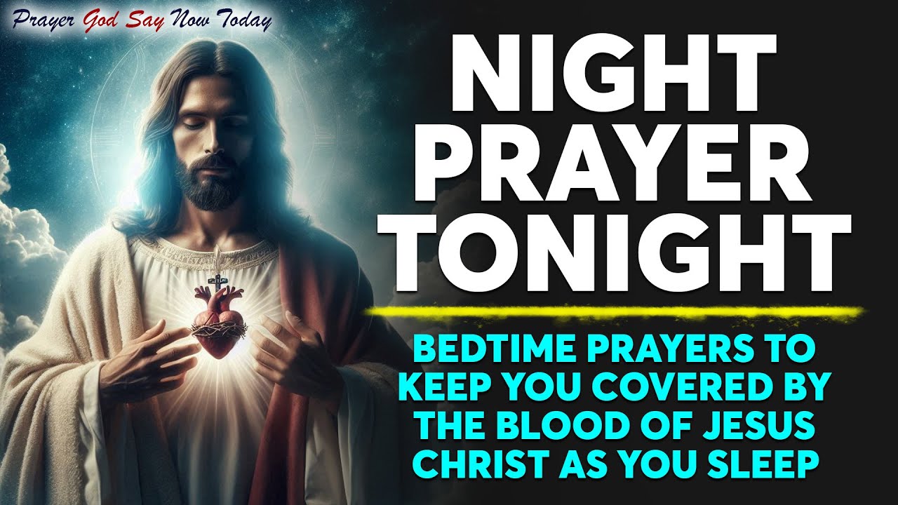 NIGHT PRAYER TONIGHT🙏 Bedtime Prayers To Keep You Covered By The Blood ...