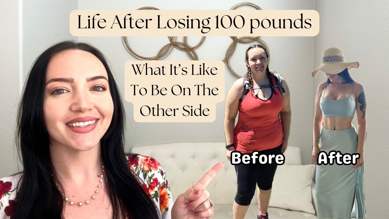 Life After Losing 100 Pounds | What It’s Like To Be On The Other Side ...