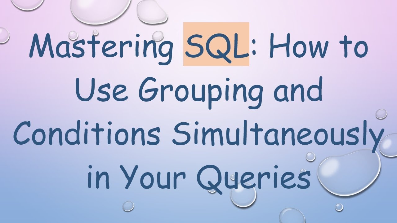 Mastering SQL: How to Use Grouping and Conditions Simultaneously in Your Queries - YouTube